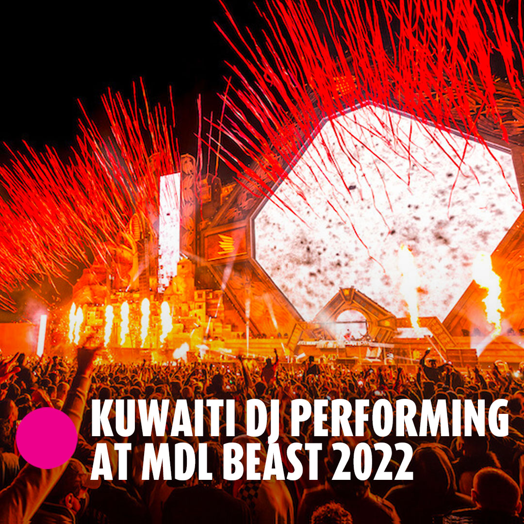Kuwaiti DJ Performing at MDL Beast – 2:48AM – Entertaining Kuwait since 2003